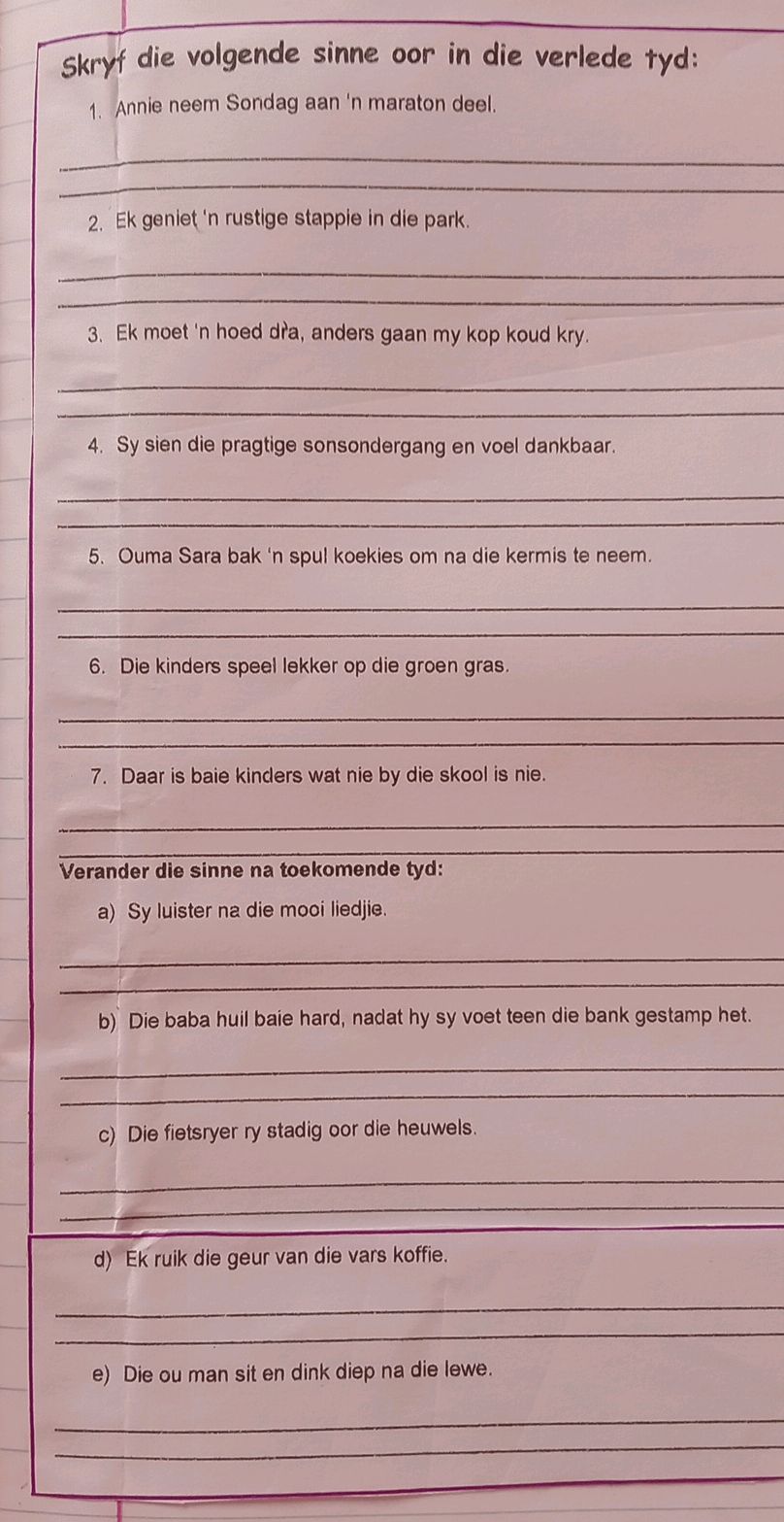 Skryf die volgende sinne oor in die verlede