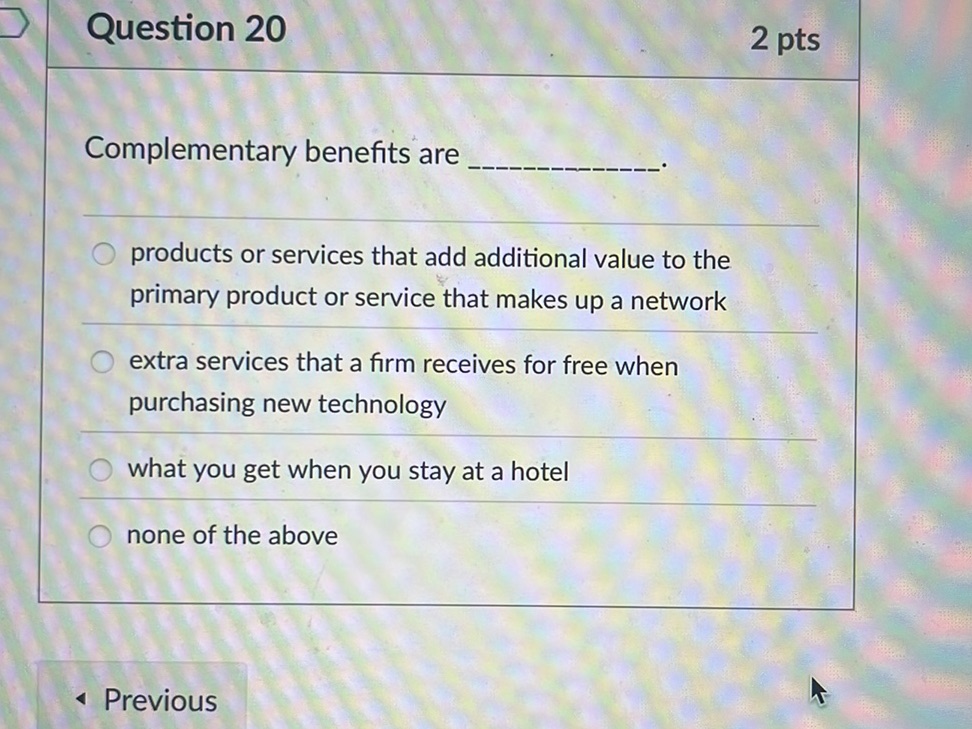 Complementary benefits are . products or