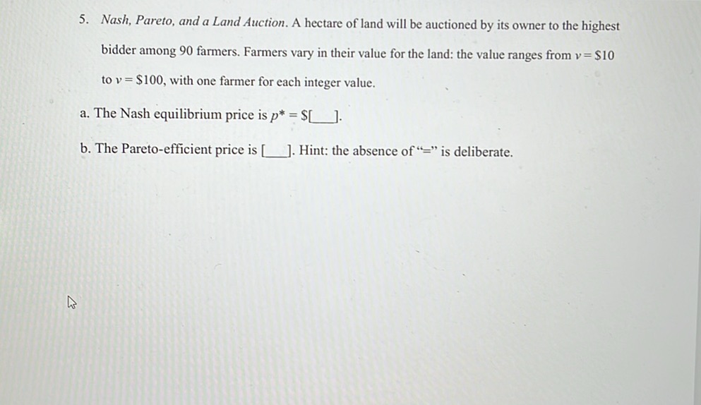 5. Nash, Pareto, and a Land Auction. A | StudyX