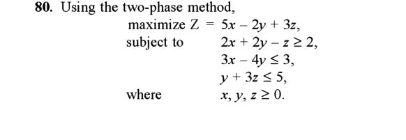 Using the two-phase method, maximize $Z = 5x