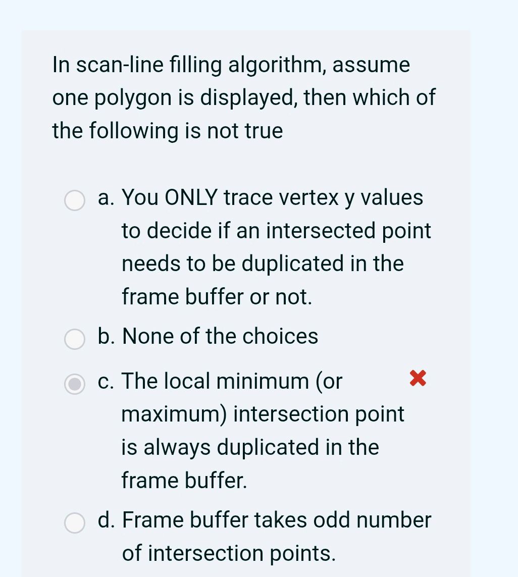 In scan-line filling algorithm, assume one | StudyX