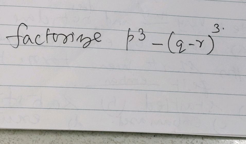 Factorization of p^3 - (q-r)^3 | StudyX