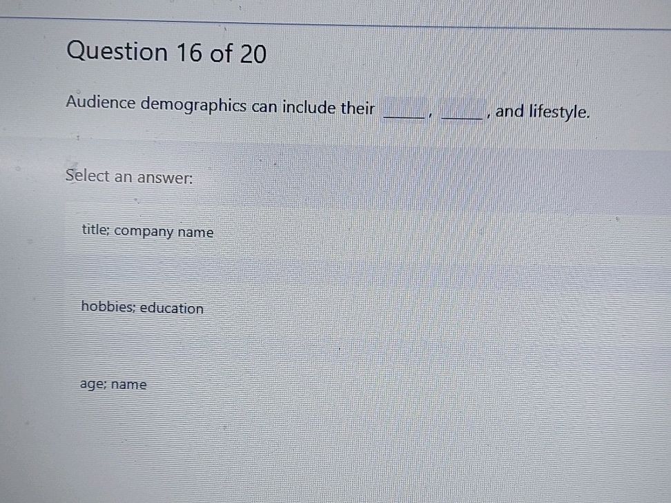 Question 16 of 20 Audience demographics can | StudyX