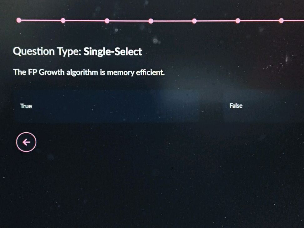 The FP Growth algorithm is memory efficient. | StudyX