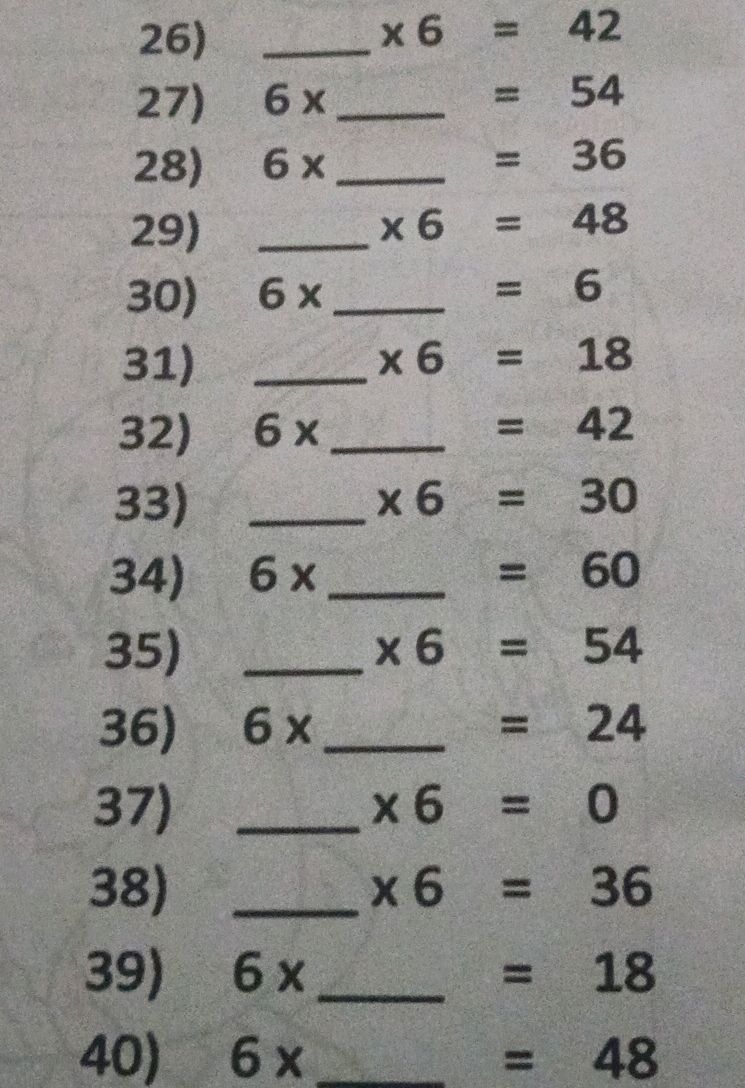 26) _ x 6 = 42 27) 6 x _ = 54 28) 6 x _ = | StudyX