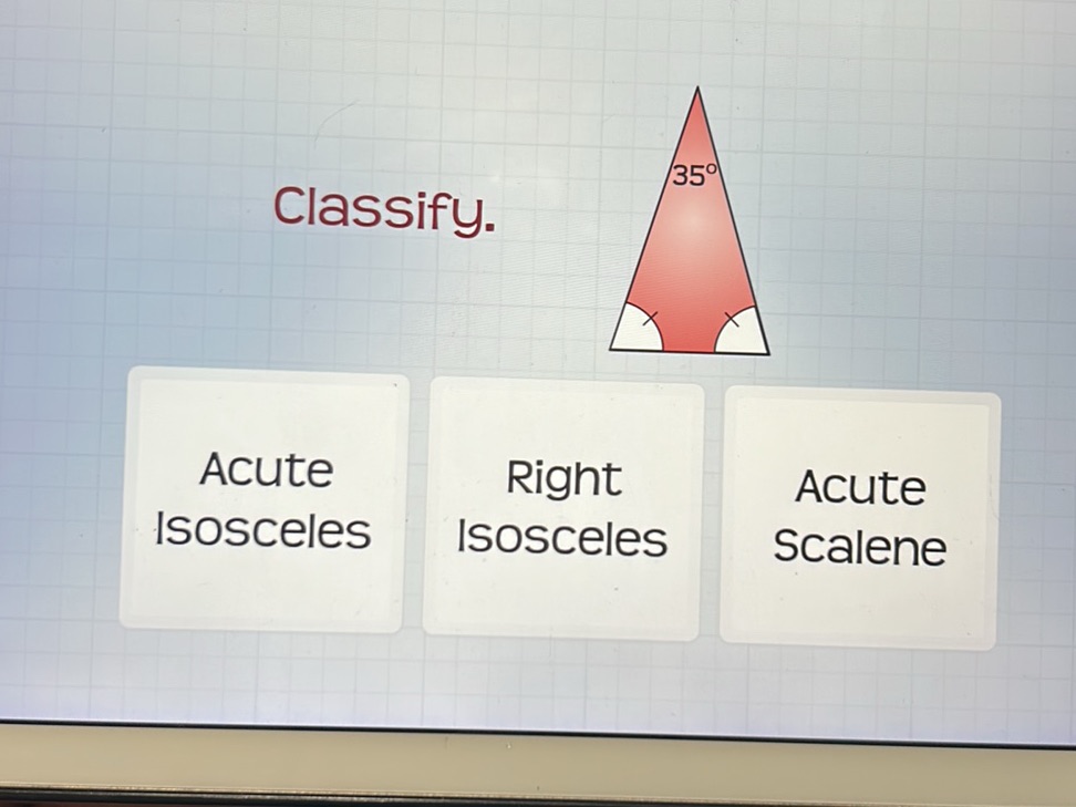 Classify. Acute Isosceles Right Isosceles | StudyX