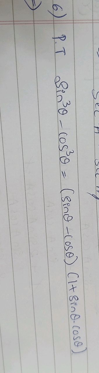 6) P.T $sin^3 - cos^3 = (sin - cos )(1 + | StudyX