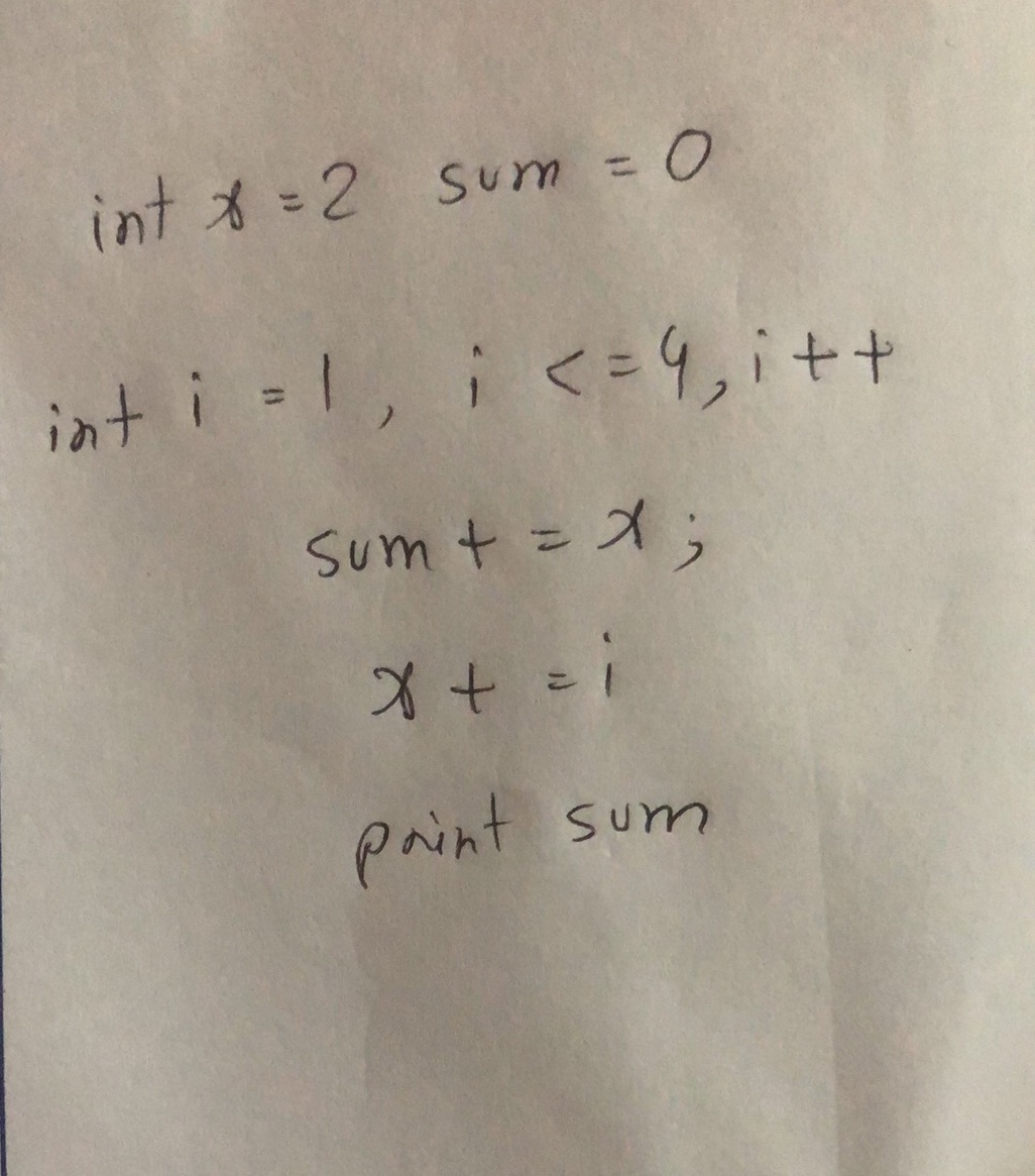 int x = 2 sum = 0 int i = 1; i