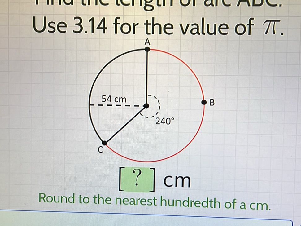 Find the length of arc ABC. Use 3.14 for | StudyX