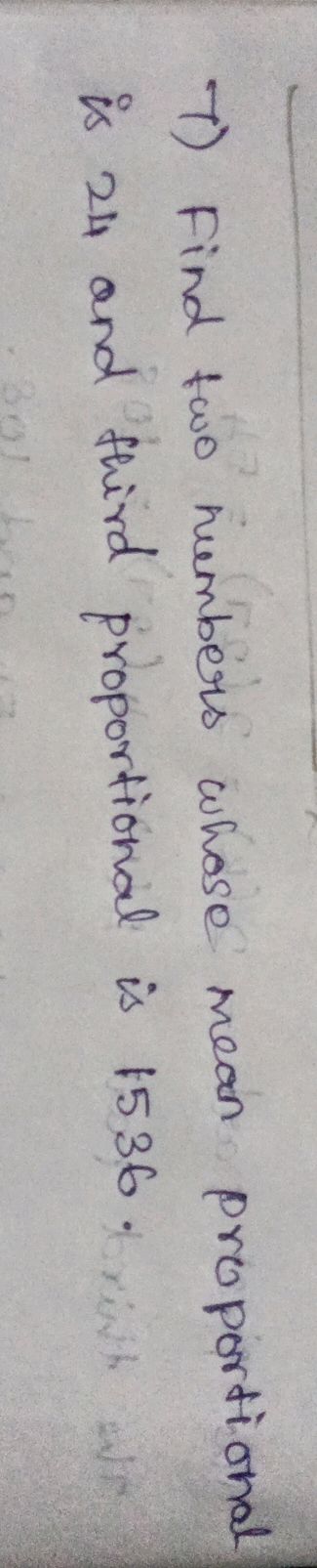 7) Find two numbers whose mean proportional