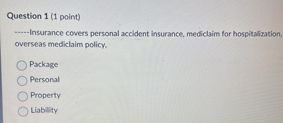Question 1 (1 point) -----Insurance covers | StudyX