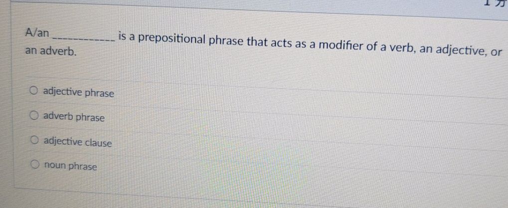 A/an ______ is a prepositional phrase that | StudyX
