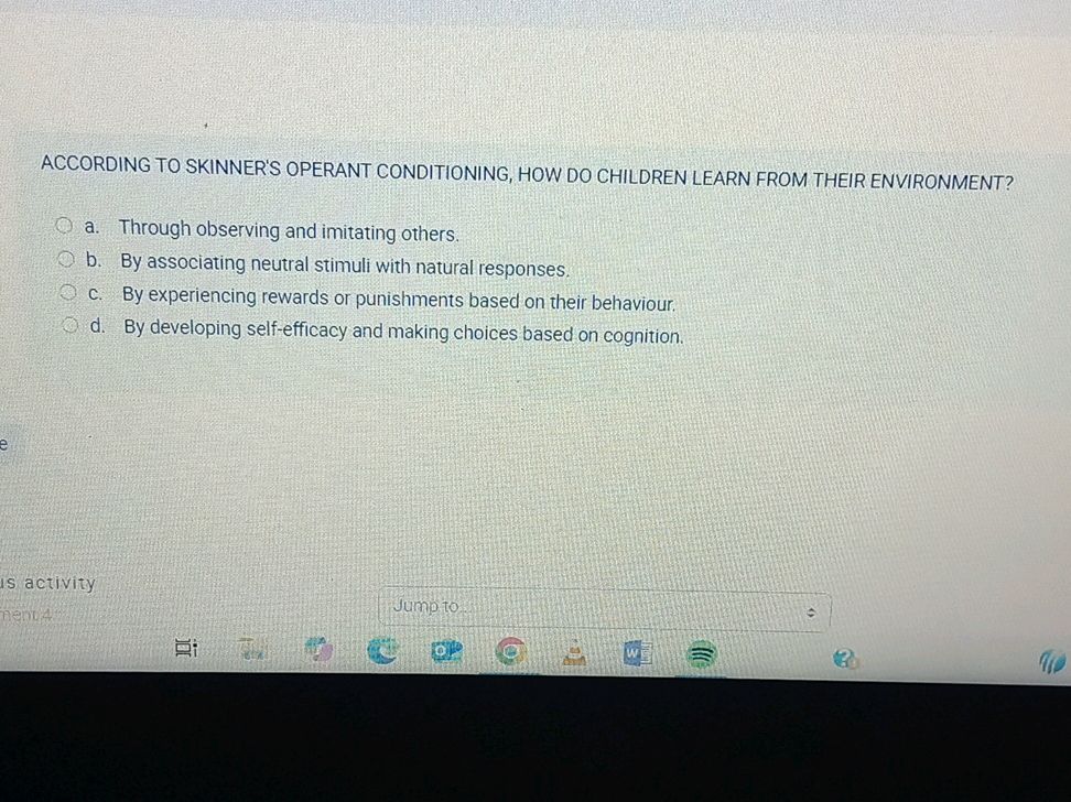 ACCORDING TO SKINNER'S OPERANT CONDITIONING,