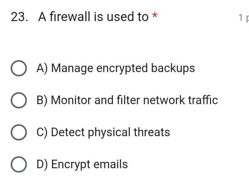 A firewall is used to * A) Manage encrypted