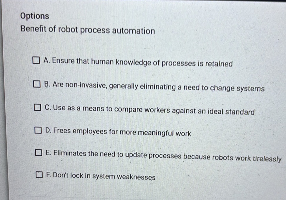 Benefit of robot process automation A. | StudyX