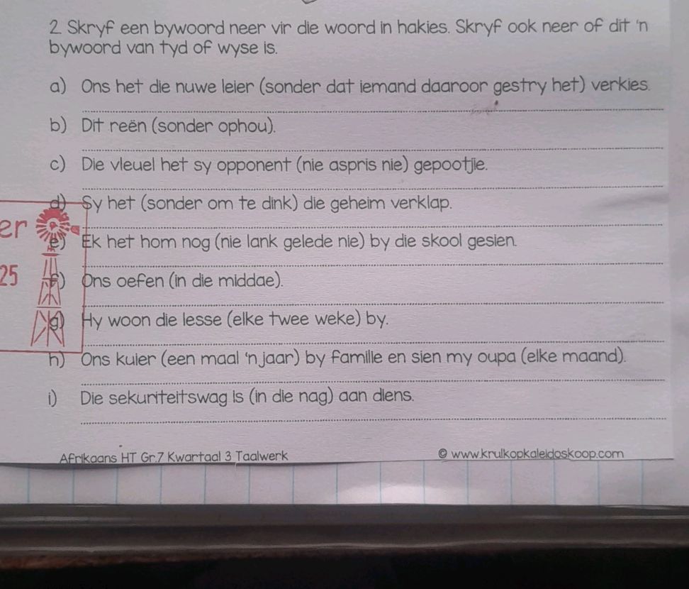 Skryf een bywoord neer vir die woord in