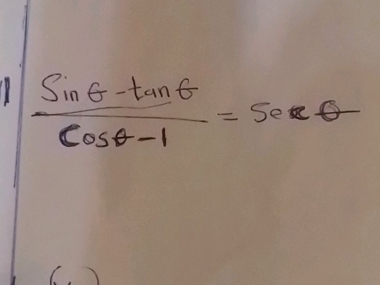 Prove trigonometric identity: (sinθ - tanθ) | StudyX