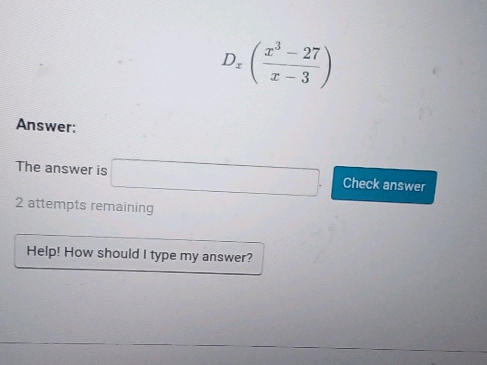 $ D_x ( {x^3 - 27}{x - 3} )$ Answer: The