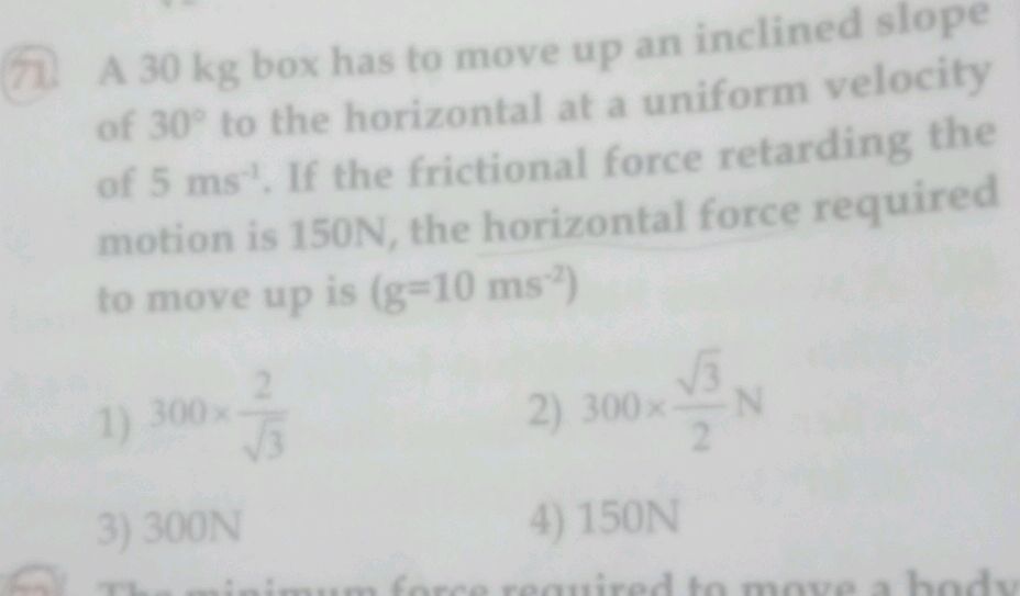 71. A 30 kg box has to move up an inclined | StudyX