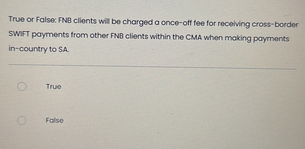 True or False: FNB clients will be charged a | StudyX