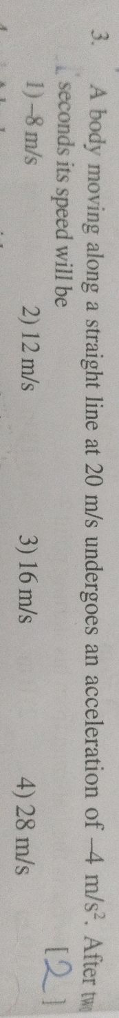 3. A body moving along a straight line at 20 | StudyX