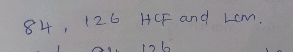 Find HCF and LCM of 84 and 126