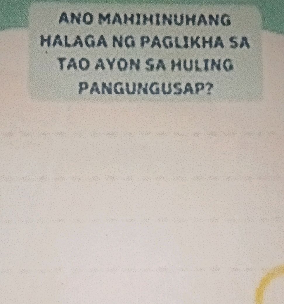 ANO MAHIHINUHAN HALAGA NG PAGLIKHA SA TAO | StudyX