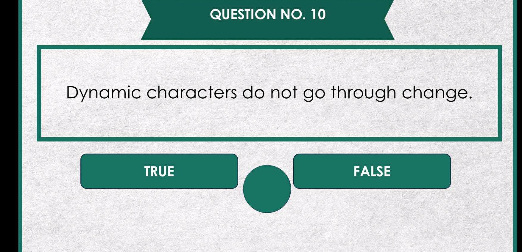 Dynamic characters do not go through change. | StudyX