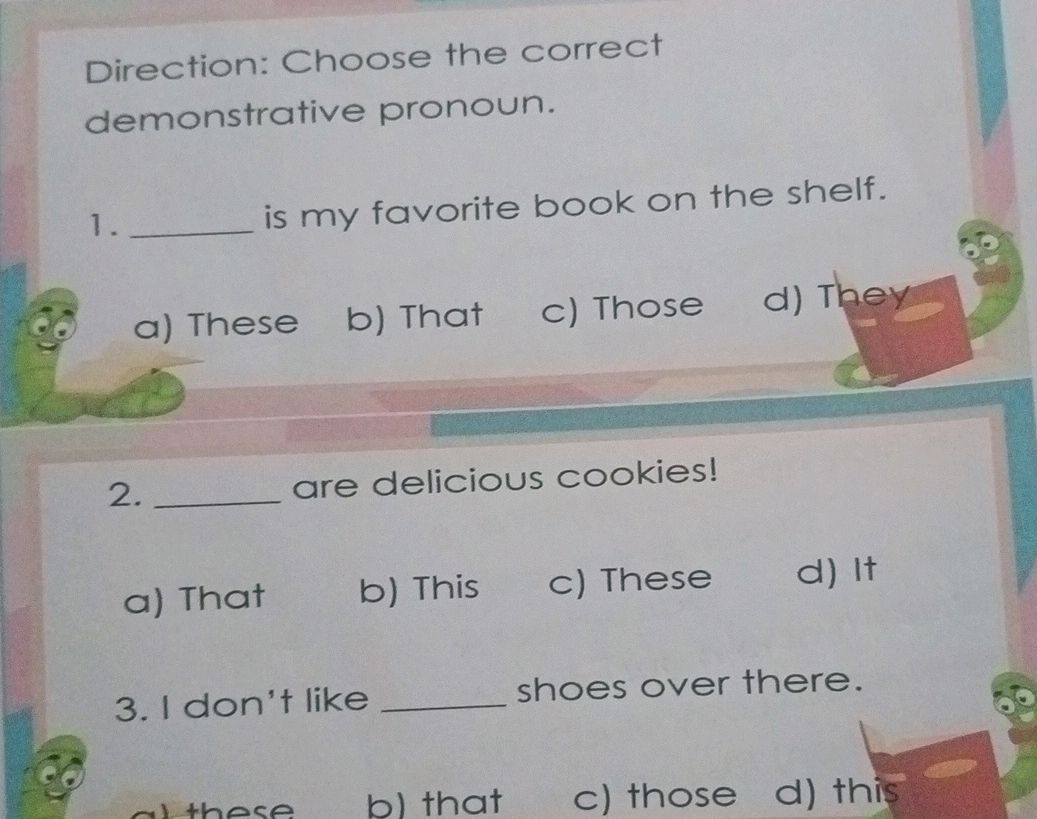 Direction: Choose the correct demonstrative