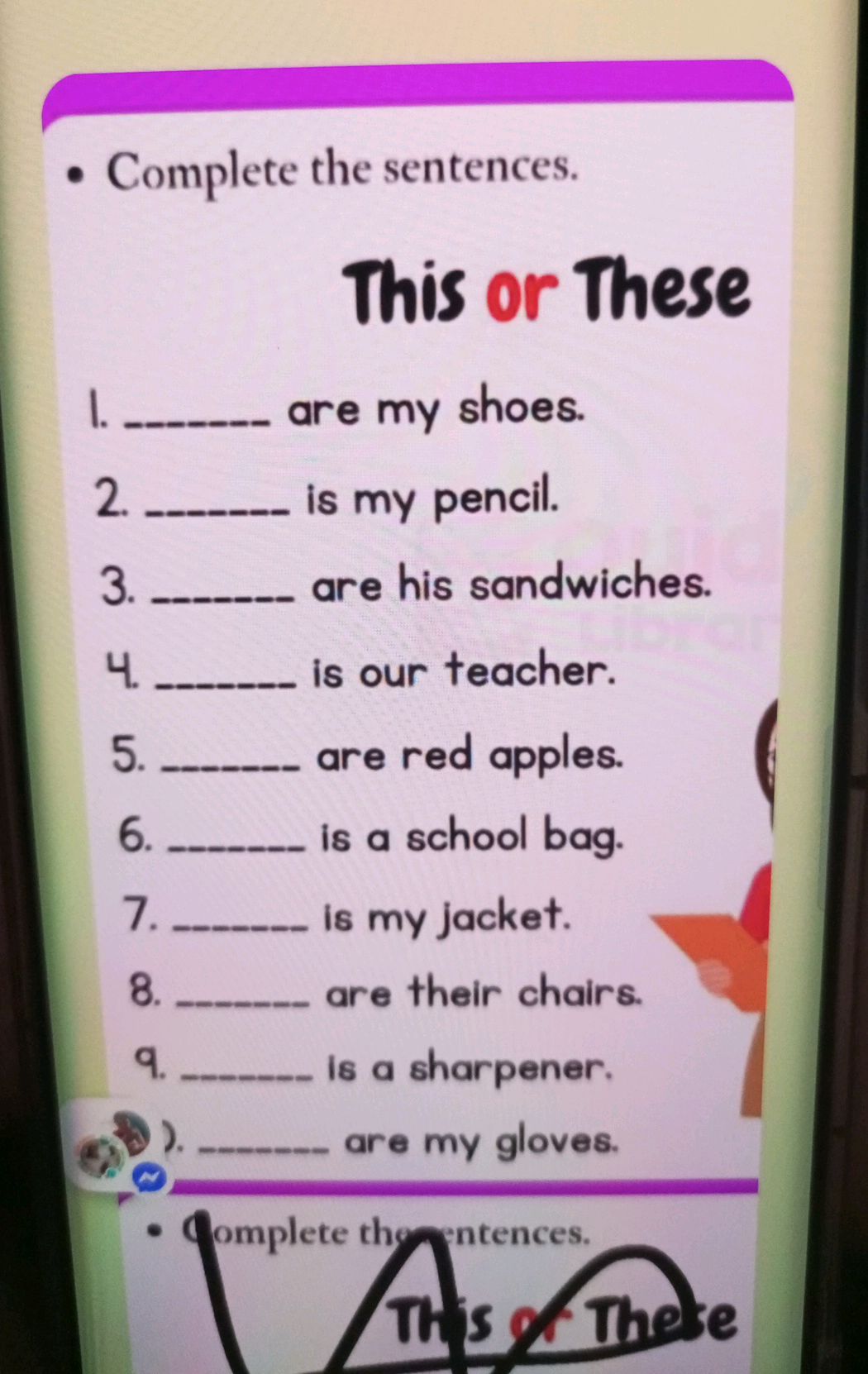 Complete the sentences. This or These 1. are