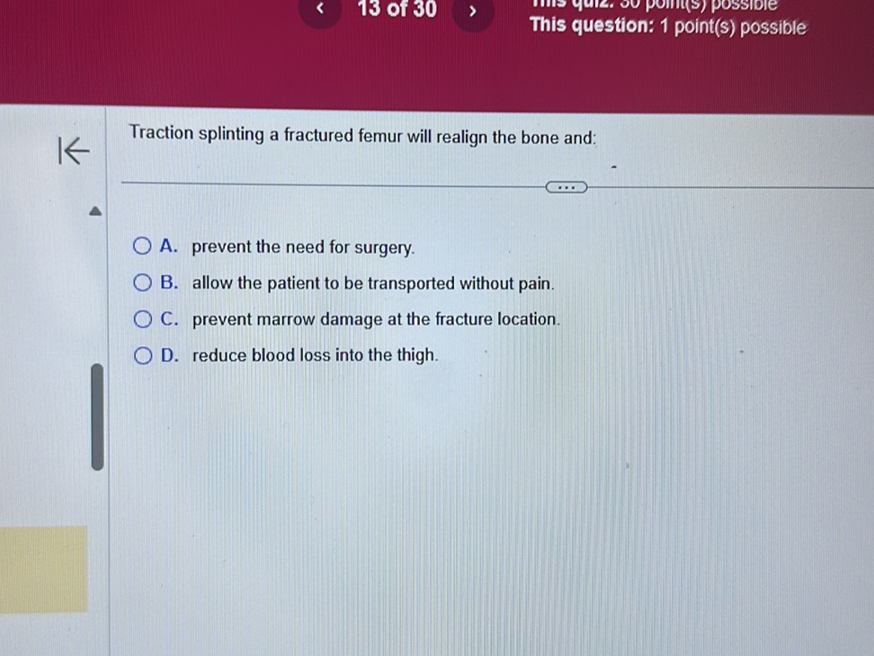Traction splinting a fractured femur will | StudyX
