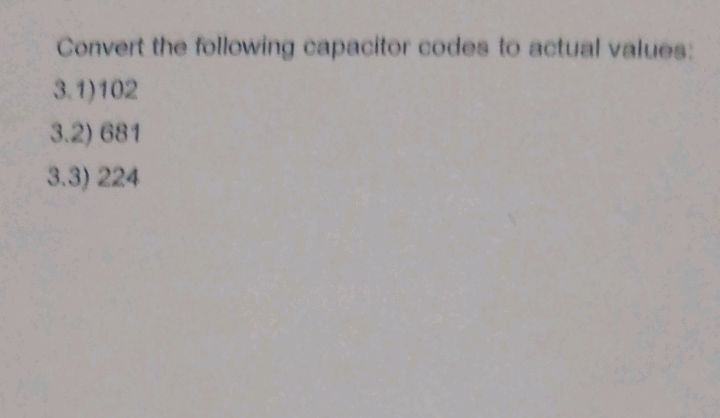 Convert the following capacitor codes to | StudyX