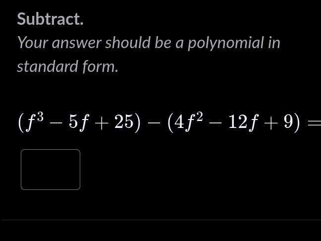 Subtract. Your answer should be a polynomial | StudyX