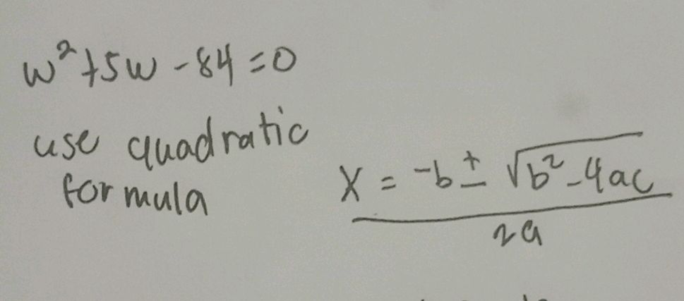 w² + 5w - 84 = 0 use quadratic formula X = | StudyX