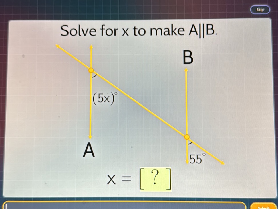 Solve for x to make A||B. (5x)° 55° x = [?] | StudyX