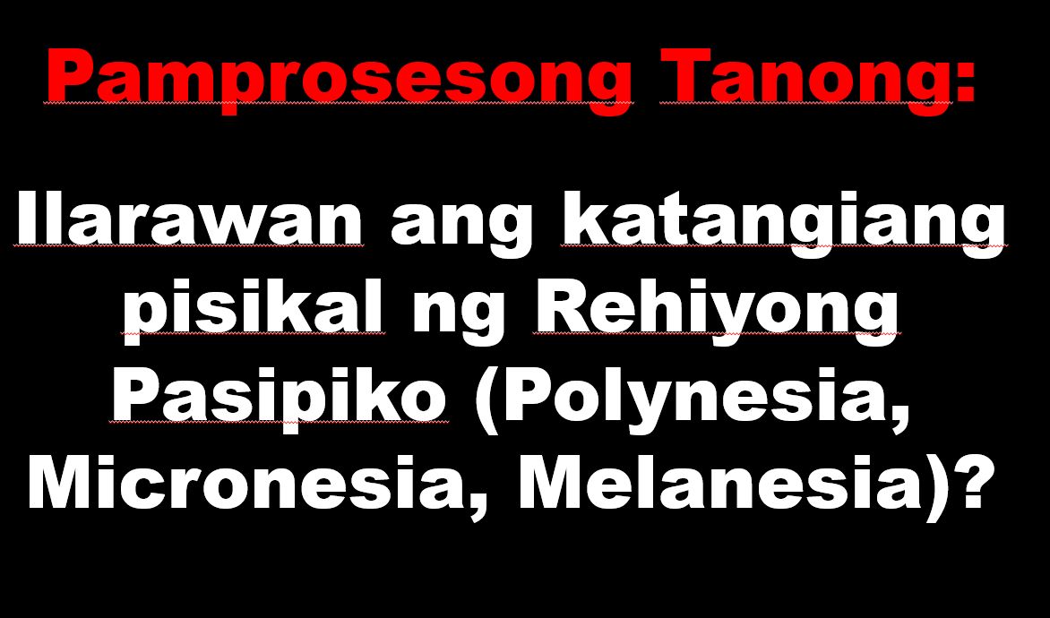 Pamprosesong Tanong: Ilarawan ang katangiang