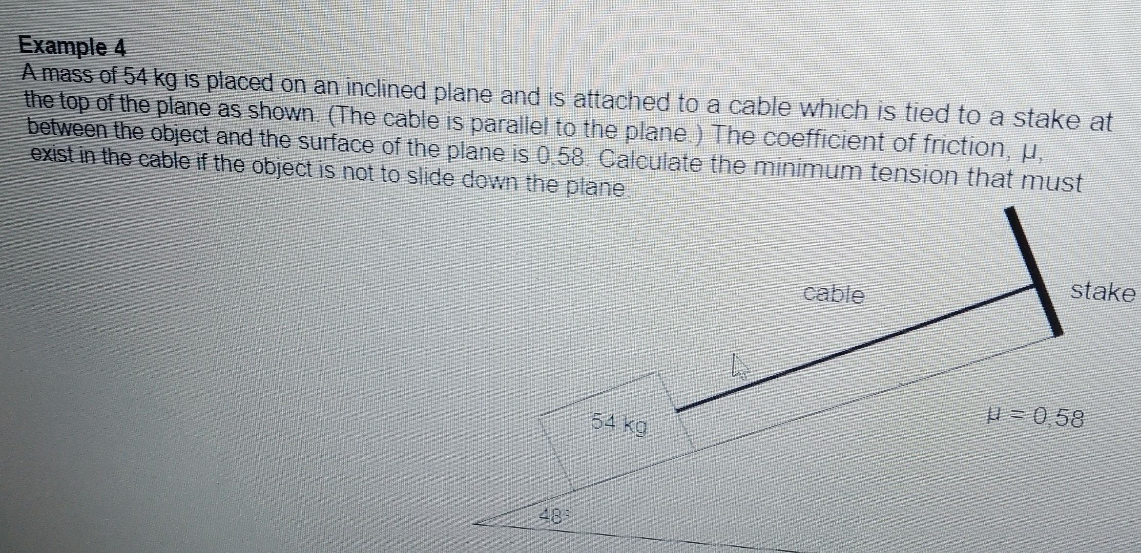 Example 4 A mass of 54 kg is placed on an