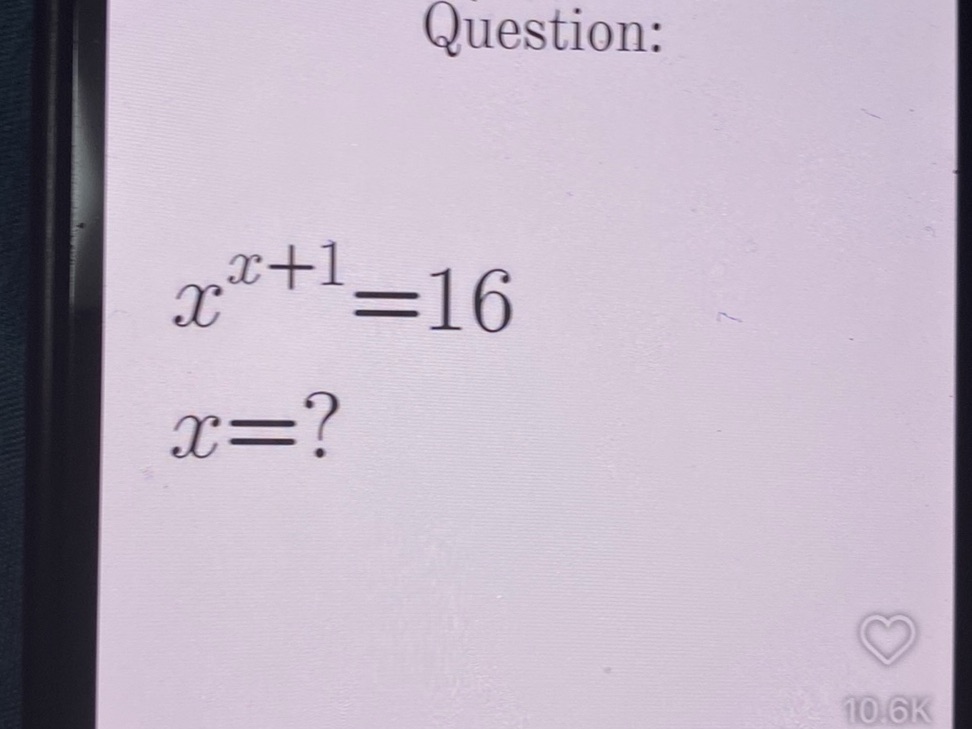 Solve for x: x^(x+1) = 16 | StudyX