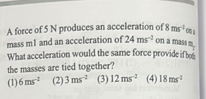 A force of 5 N produces an acceleration of 8 | StudyX