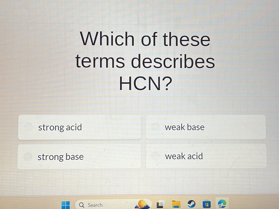 Which of these terms describes HCN? strong | StudyX