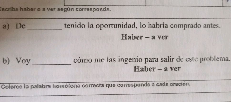 Escriba haber o a ver según corresponda. a) | StudyX