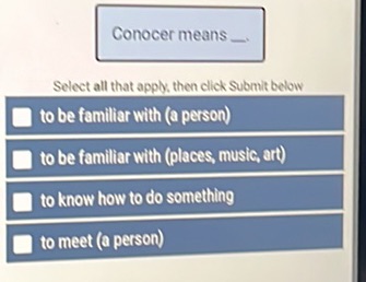 Conocer means... to be familiar with (a