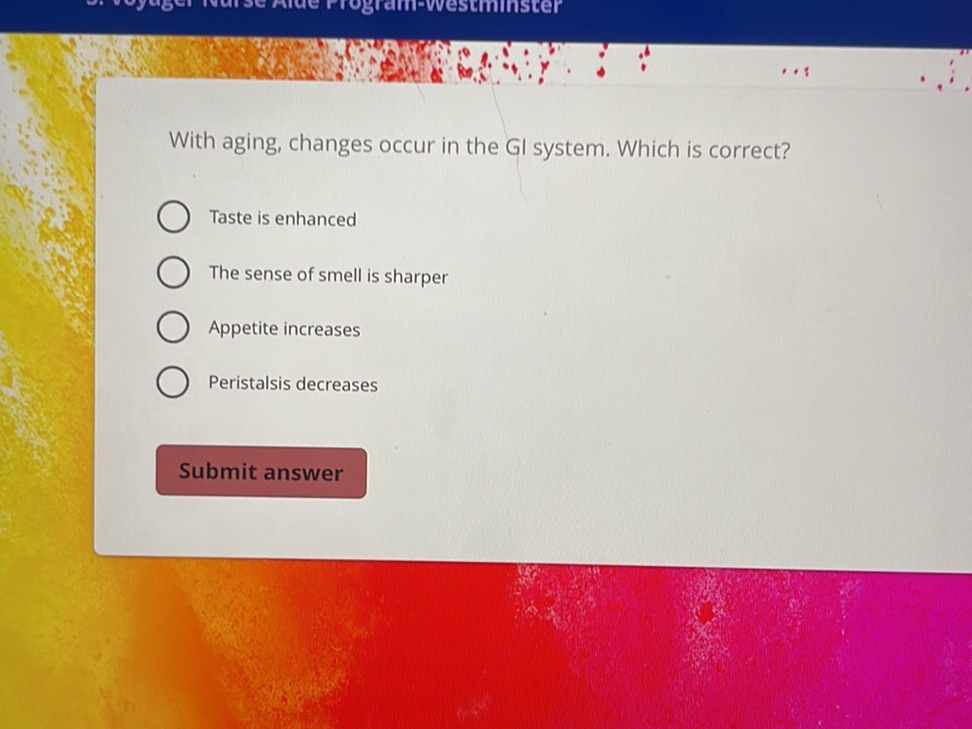 With aging, changes occur in the GI system. | StudyX