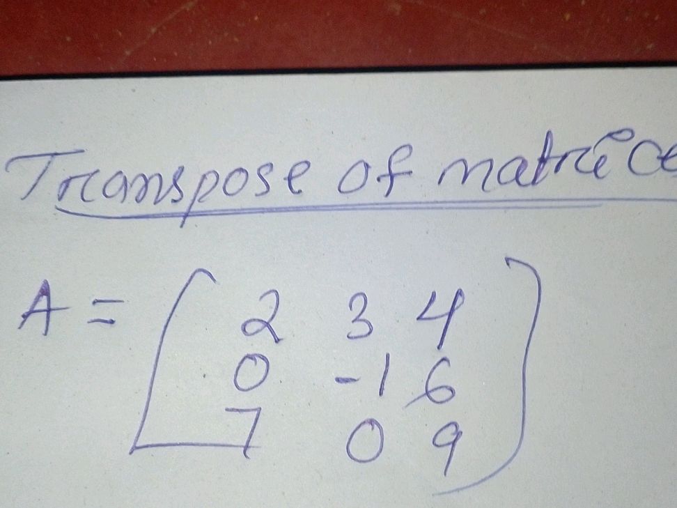 Transpose of matrix $A = 2 3 4 0 | StudyX