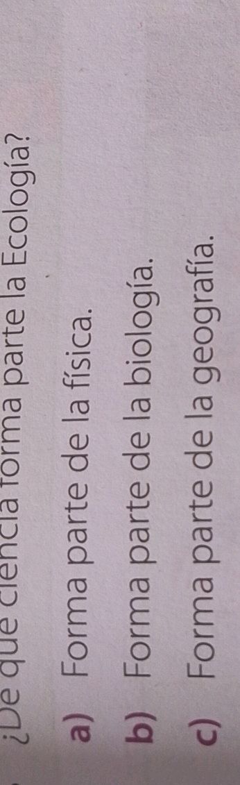 ¿De que ciencia forma parte la Ecología? a) | StudyX