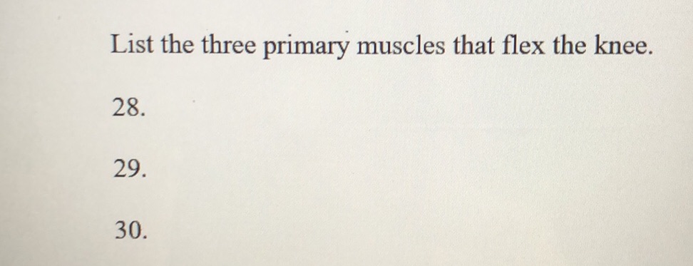 List the three primary muscles that flex the | StudyX