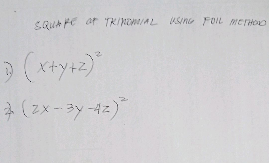 SQUARE OF TRINOMIAL USING FOIL METHOD 1)