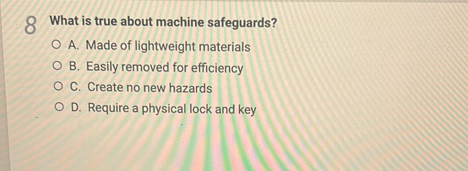 8 What is true about machine safeguards? A. | StudyX