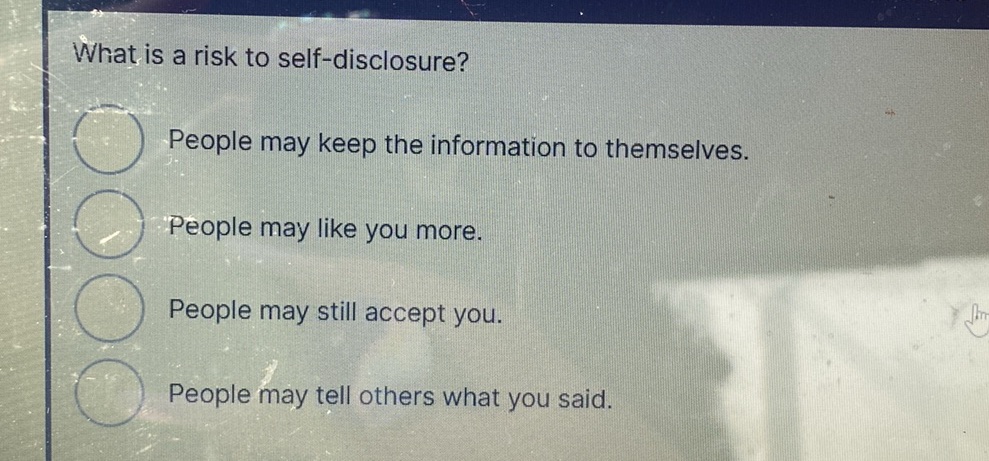 What is a risk to self-disclosure? People