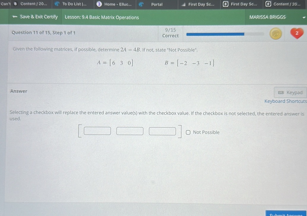Given the following matrices, if possible, | StudyX